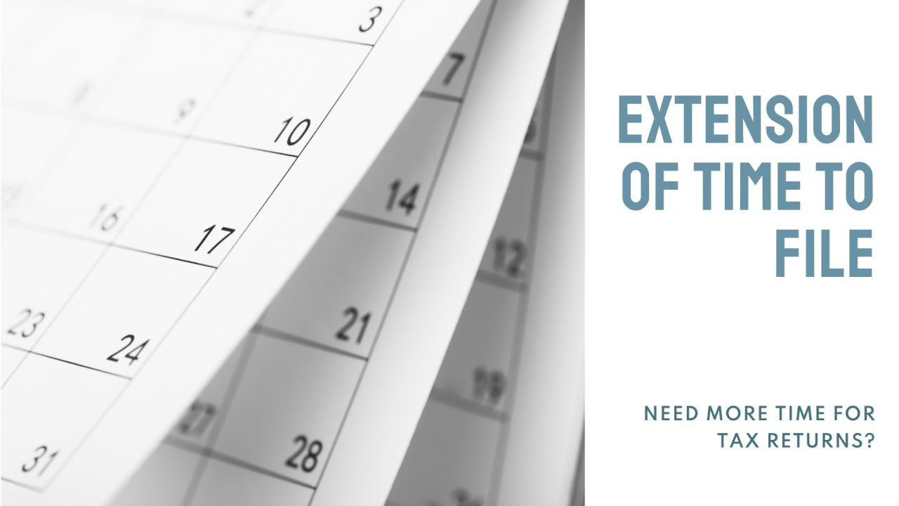 Need an Extension of Time to File Your Tax Returns? Need an Extension of Time to File Your Tax Returns?