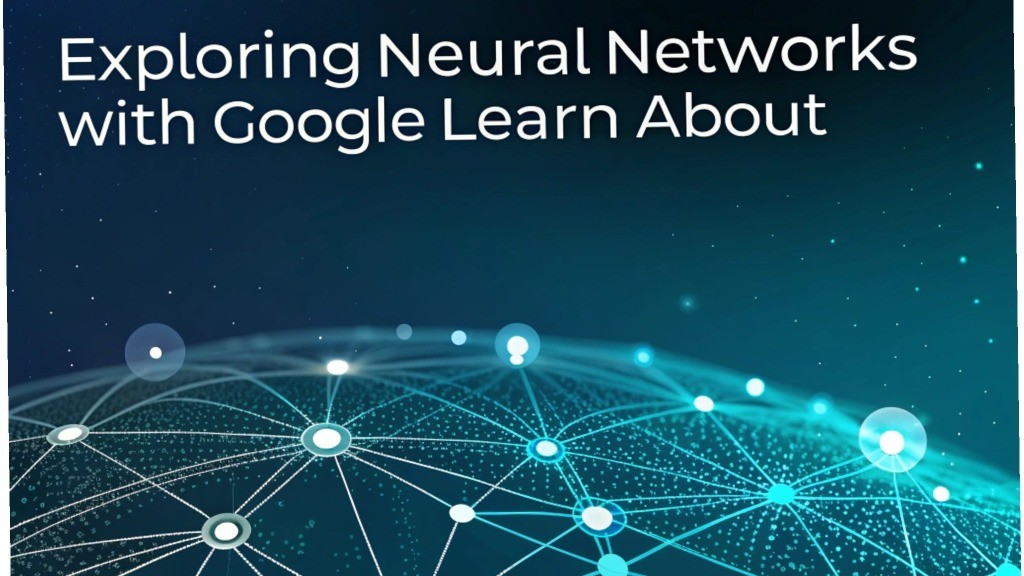 TechSambad Learning: Exploring Neural Networks with Google TechSambad Learning: Exploring Neural Networks with Google