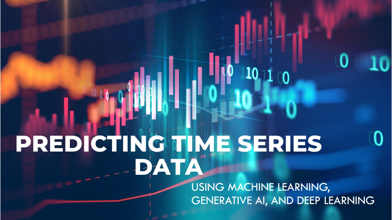 Predicting Time Series Data with Machine Learning, Generative AI, and ... Predicting Time Series Data with Machine Learning, Generative AI, and ...