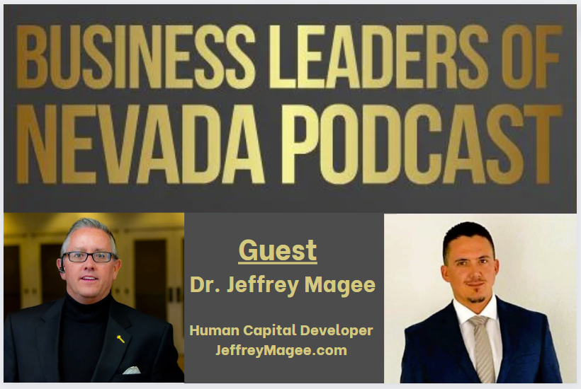 Business Leaders of Nevada Podcast: Dr. Jeffrey Magee Business Leaders of Nevada Podcast: Dr. Jeffrey Magee