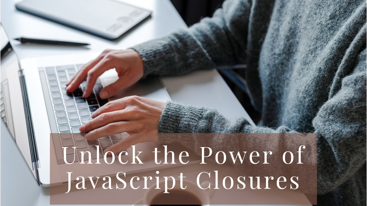 JavaScript Closures: Unlock Their Power for Better Code | Tom Henricksen JavaScript Closures: Unlock Their Power for Better Code | Tom Henricksen
