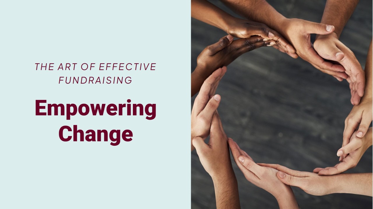 Empowering Change: The Art of Effective Fundraising Empowering Change: The Art of Effective Fundraising