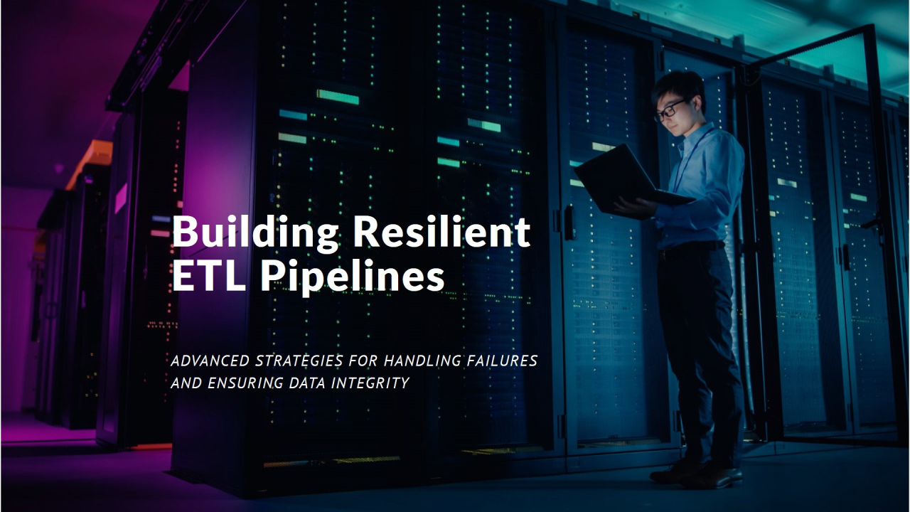 Building Resilient ETL Pipelines: Advanced Strategies for Handling ... Building Resilient ETL Pipelines: Advanced Strategies for Handling ...