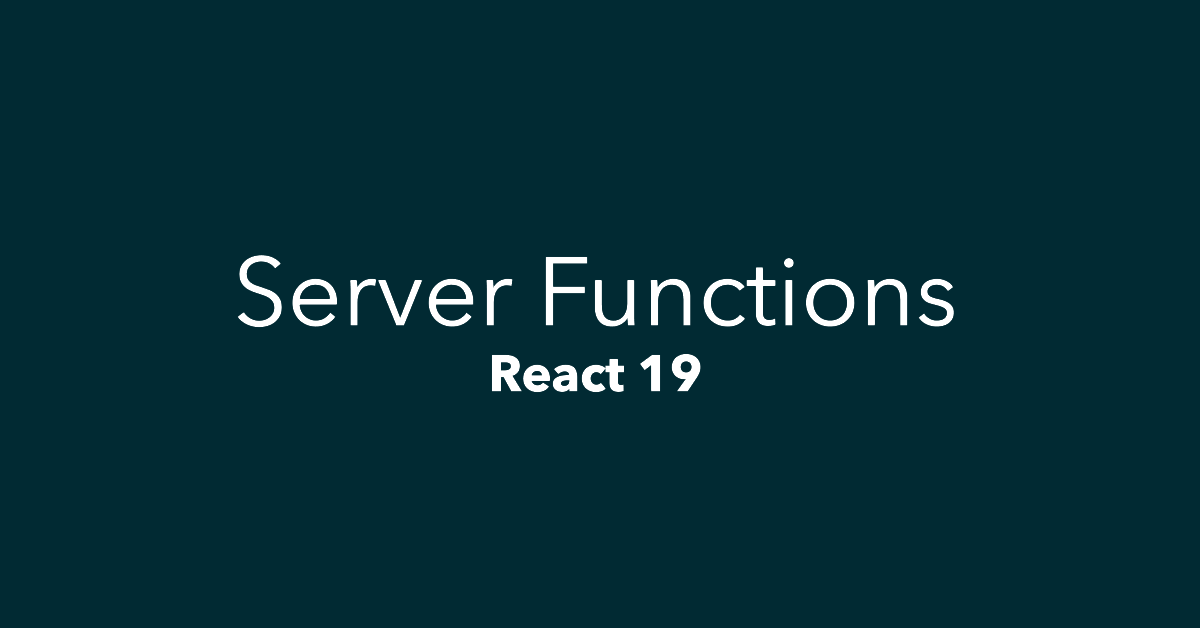 React 19: Server Functions React 19: Server Functions