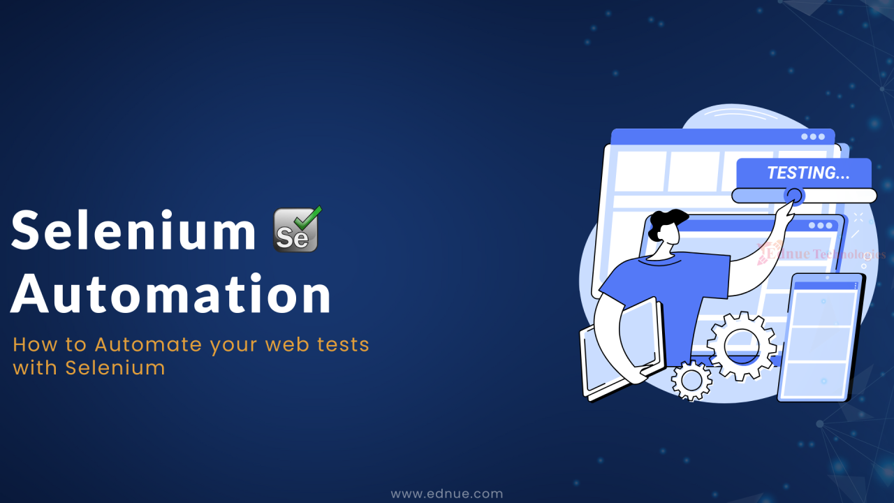 Automate Web Testing with Selenium Automate Web Testing with Selenium