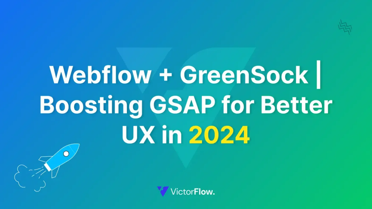 Webflow + GreenSock | Boosting GSAP for Better UX in 2024 Webflow + GreenSock | Boosting GSAP for Better UX in 2024