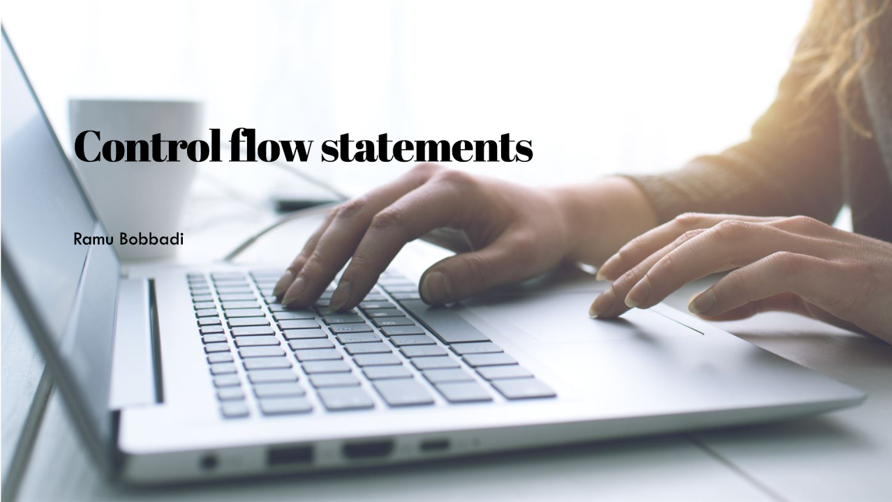 Control flow statements Control flow statements