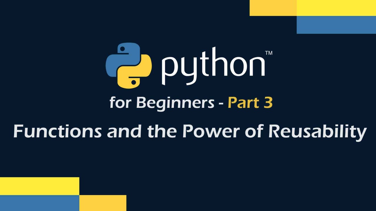 Python for Beginners: Functions and the Power of Reusability Python for Beginners: Functions and the Power of Reusability