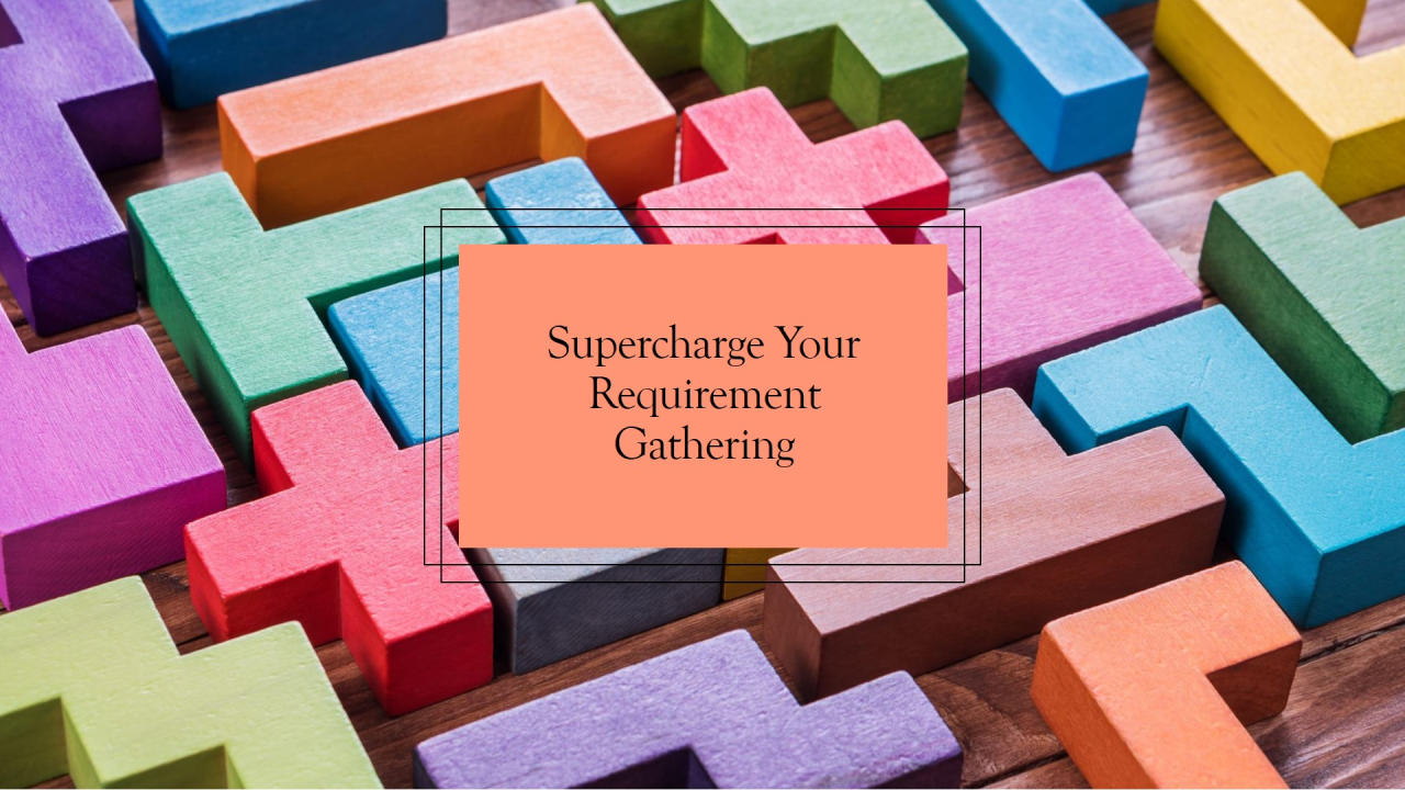How Gamification Can Supercharge Requirement Gathering How Gamification Can Supercharge Requirement Gathering