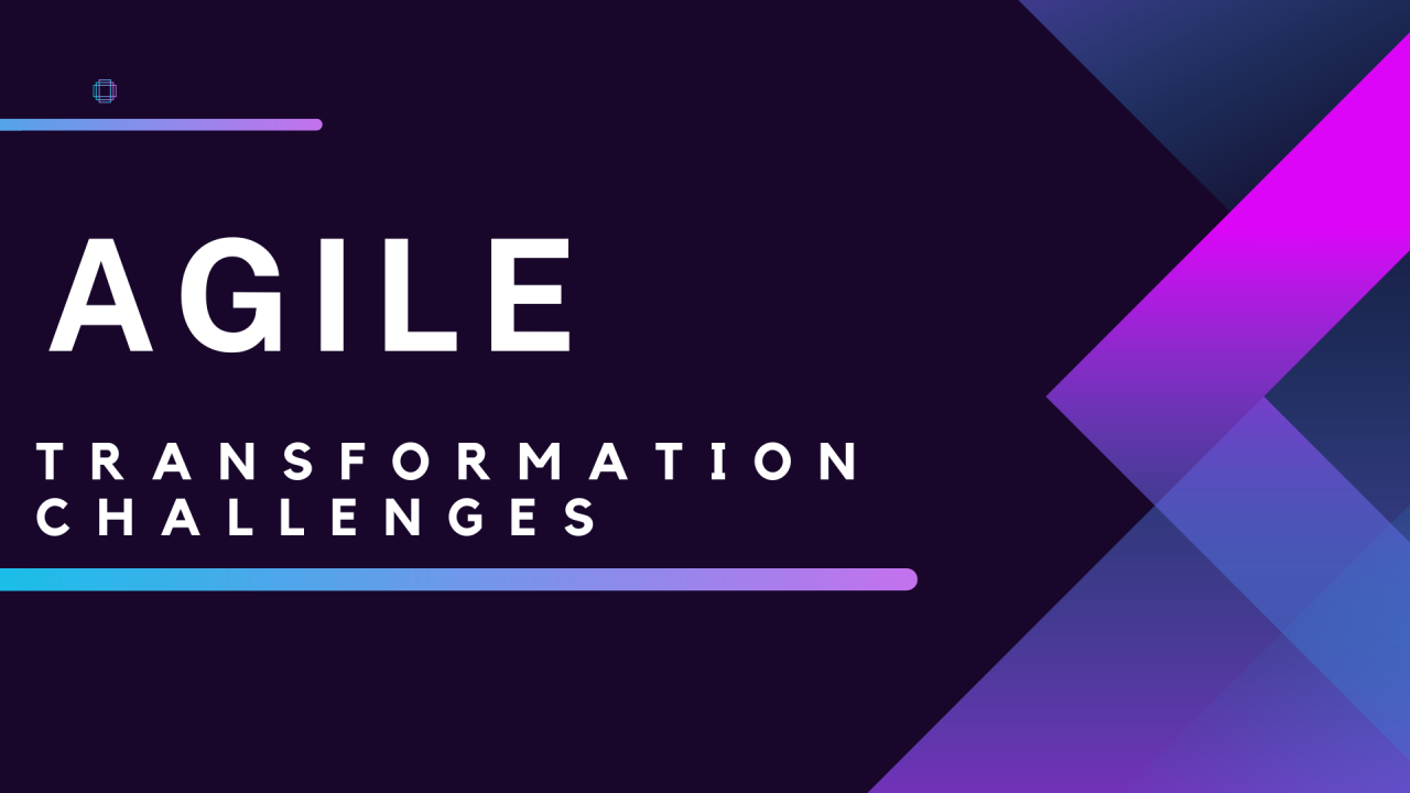 Agile Transformation Challenges Agile Transformation Challenges