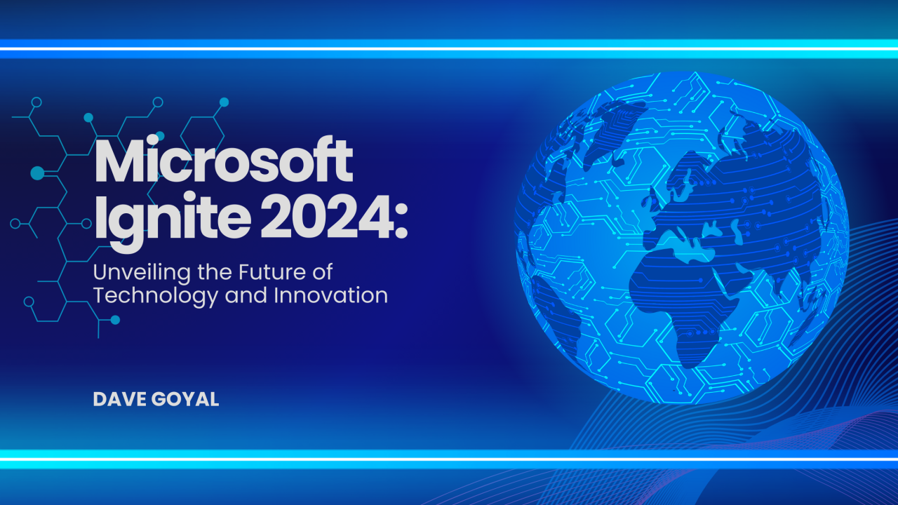 Microsoft Ignite 2024: Redefining the Digital Landscape Microsoft Ignite 2024: Redefining the Digital Landscape