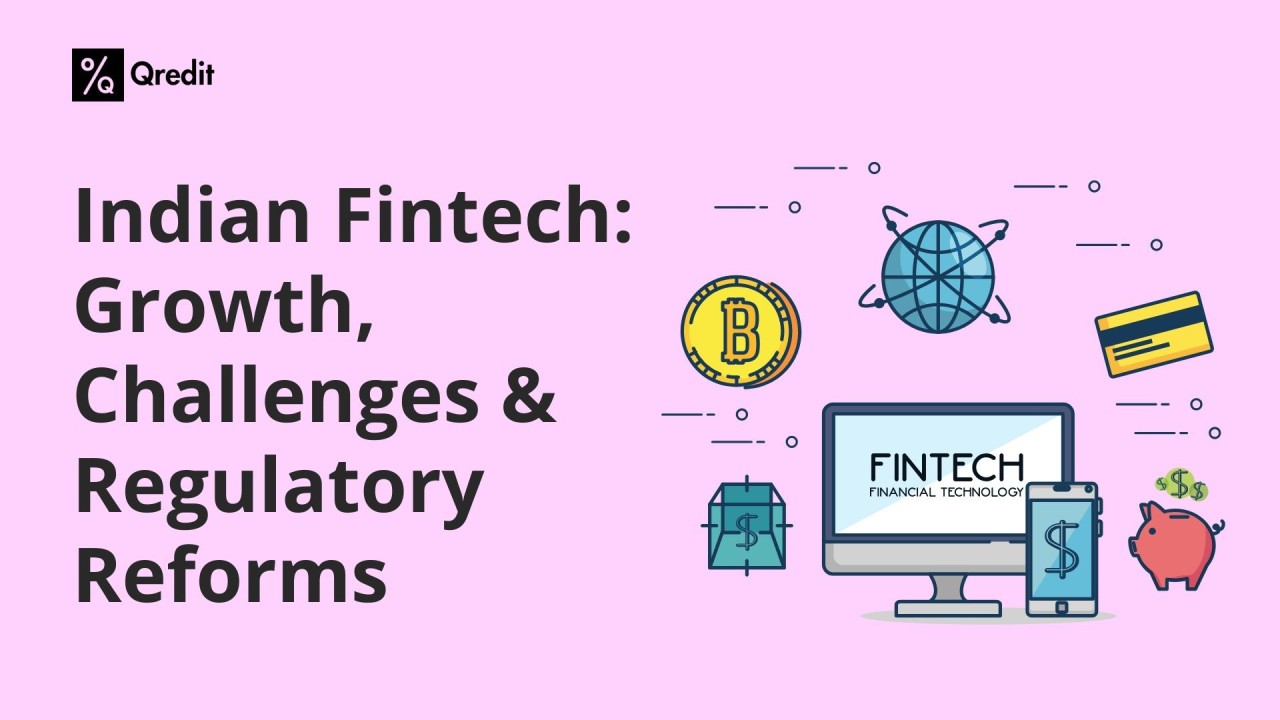 Indian Fintech: Growth, Challenges & Regulatory Reforms Indian Fintech: Growth, Challenges & Regulatory Reforms