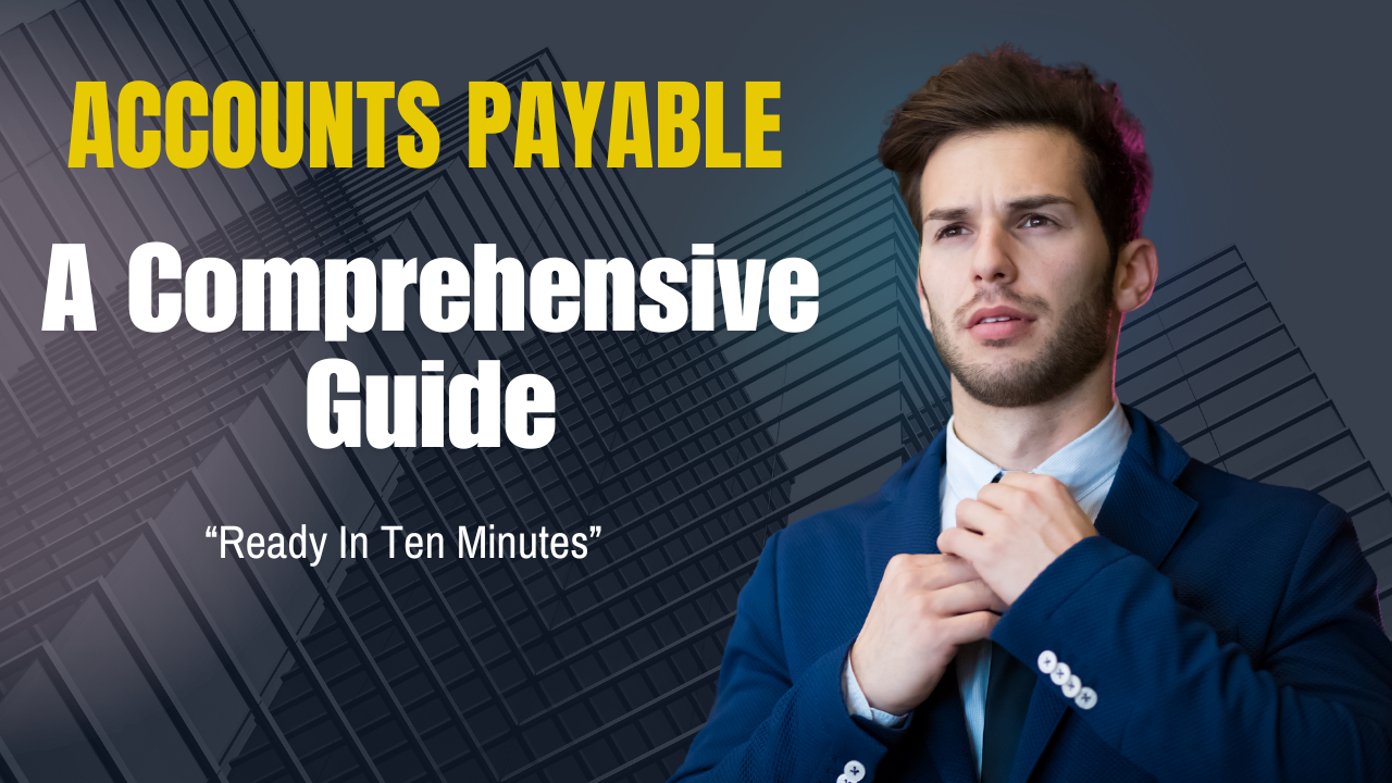 Accounts Payable: A Comprehensive Guide Accounts Payable: A Comprehensive Guide