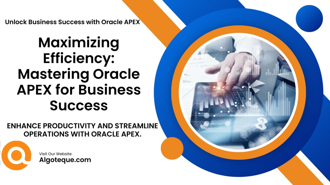 Maximizing Efficiency: Mastering Oracle APEX for Business Success Maximizing Efficiency: Mastering Oracle APEX for Business Success