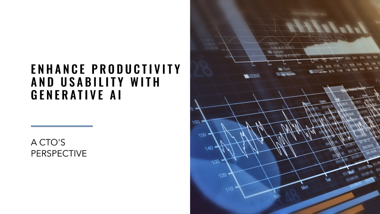 Leveraging Generative AI for Enhanced Productivity and Usability: A CTO ... Leveraging Generative AI for Enhanced Productivity and Usability: A CTO ...