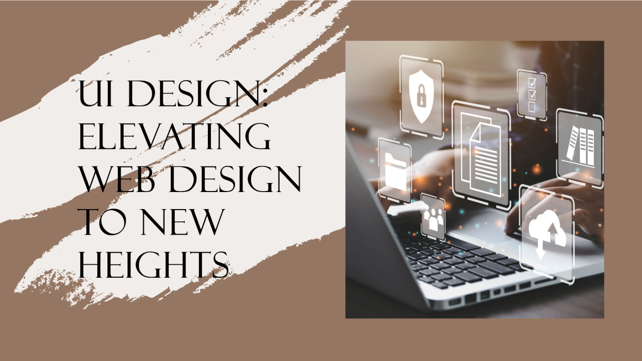 UI Design: Elevating Web Design to New Heights UI Design: Elevating Web Design to New Heights