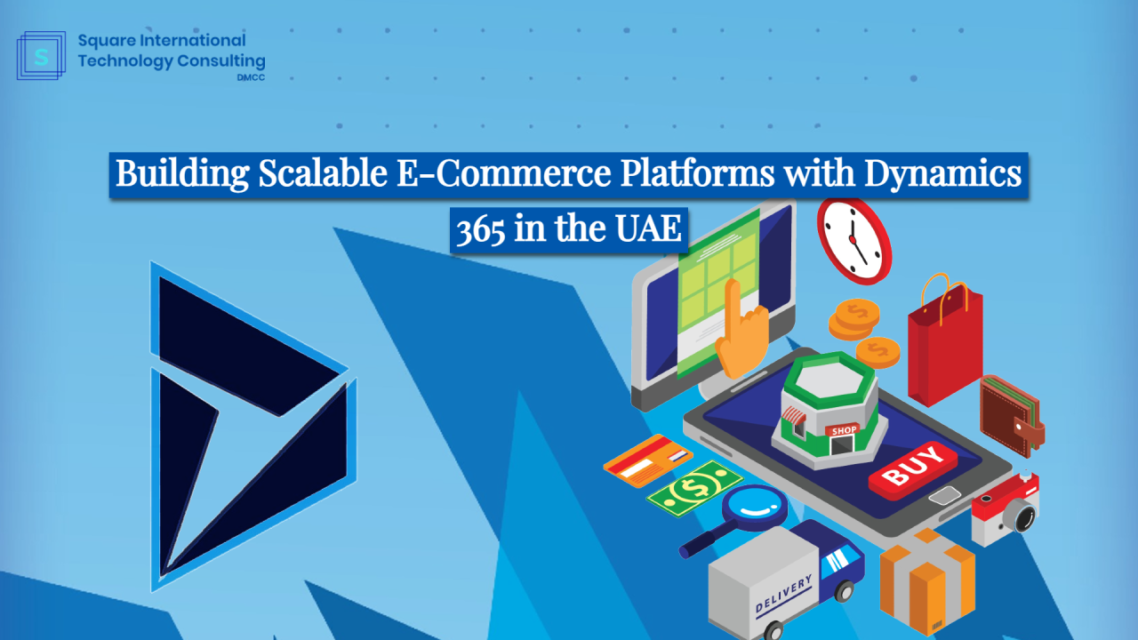 Building Scalable E-Commerce with Dynamics 365 in the UAE Building Scalable E-Commerce with Dynamics 365 in the UAE