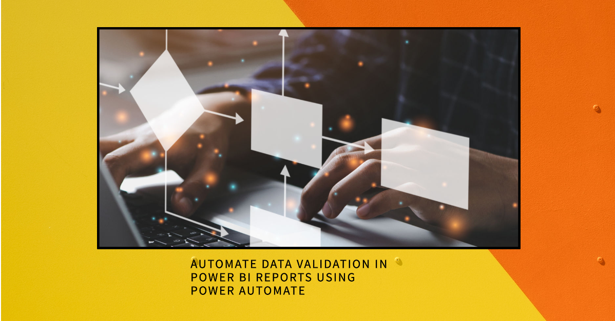 Automate Data Validation in Power BI using Power Automate Automate Data Validation in Power BI using Power Automate