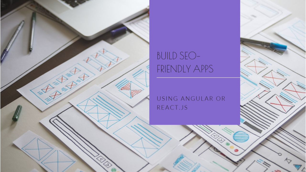 Build SEO-Friendly Applications Using Angular or React.js Build SEO-Friendly Applications Using Angular or React.js