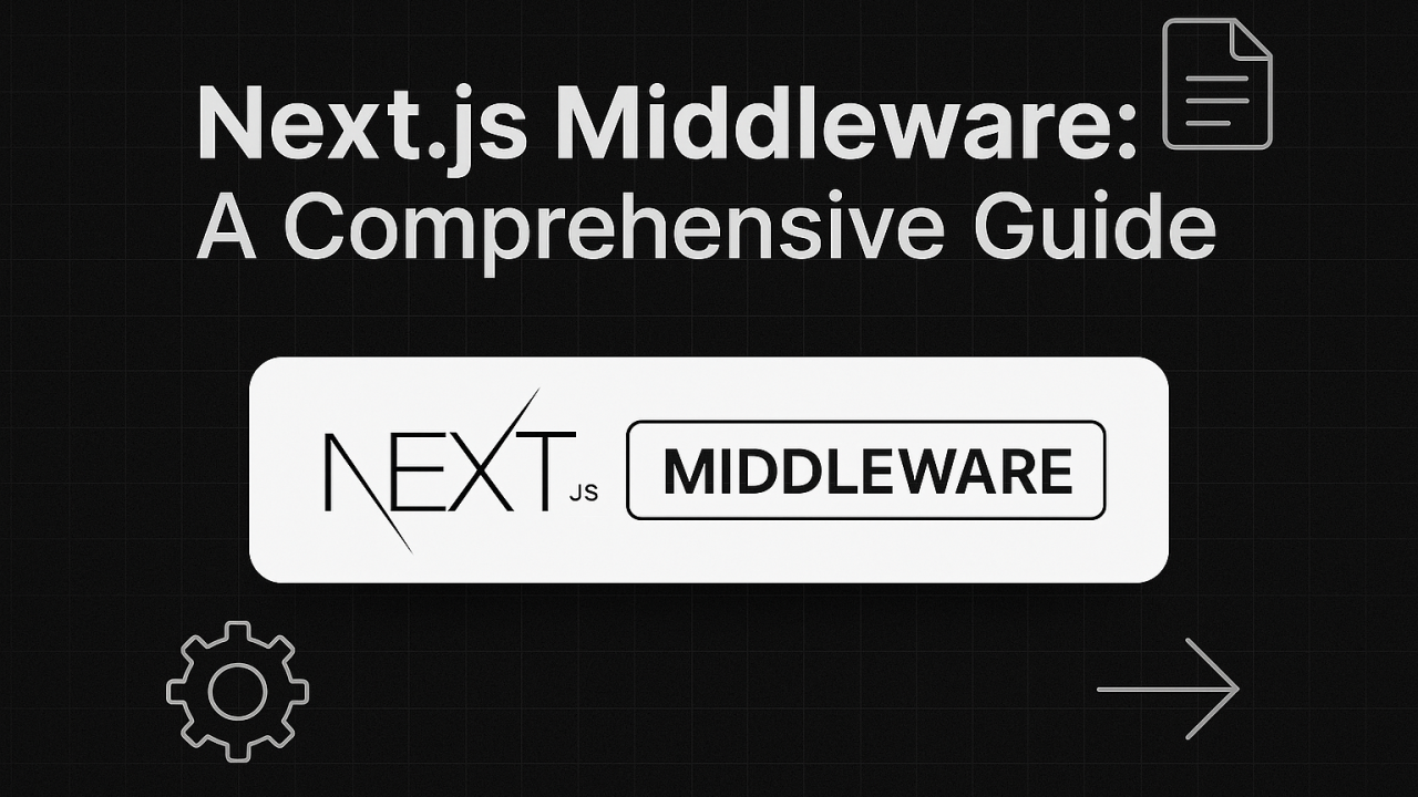 Next.js Middleware: A Comprehensive Guide Next.js Middleware: A Comprehensive Guide