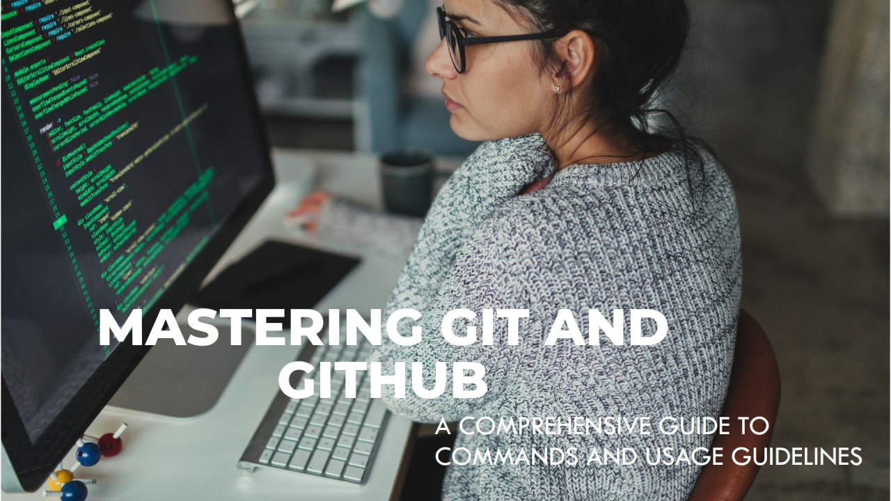 A Comprehensive Guide to Git and GitHub: Commands and Usage Guidelines A Comprehensive Guide to Git and GitHub: Commands and Usage Guidelines