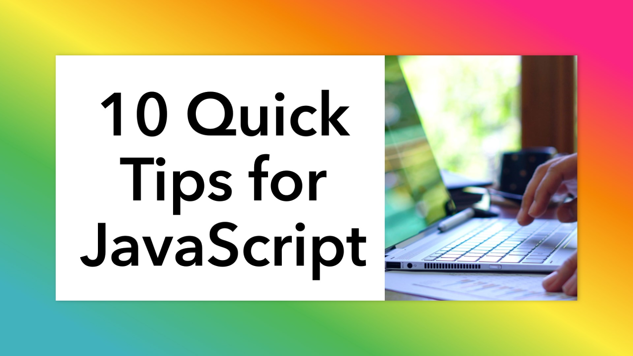 JavaScript -Quick Tips JavaScript -Quick Tips