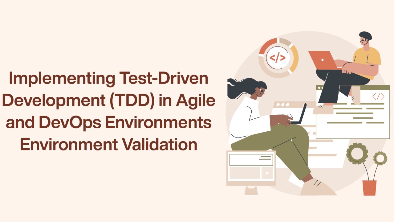 Implementing Test-Driven Development (TDD) in Agile and DevOps Environments Implementing Test-Driven Development (TDD) in Agile and DevOps Environments