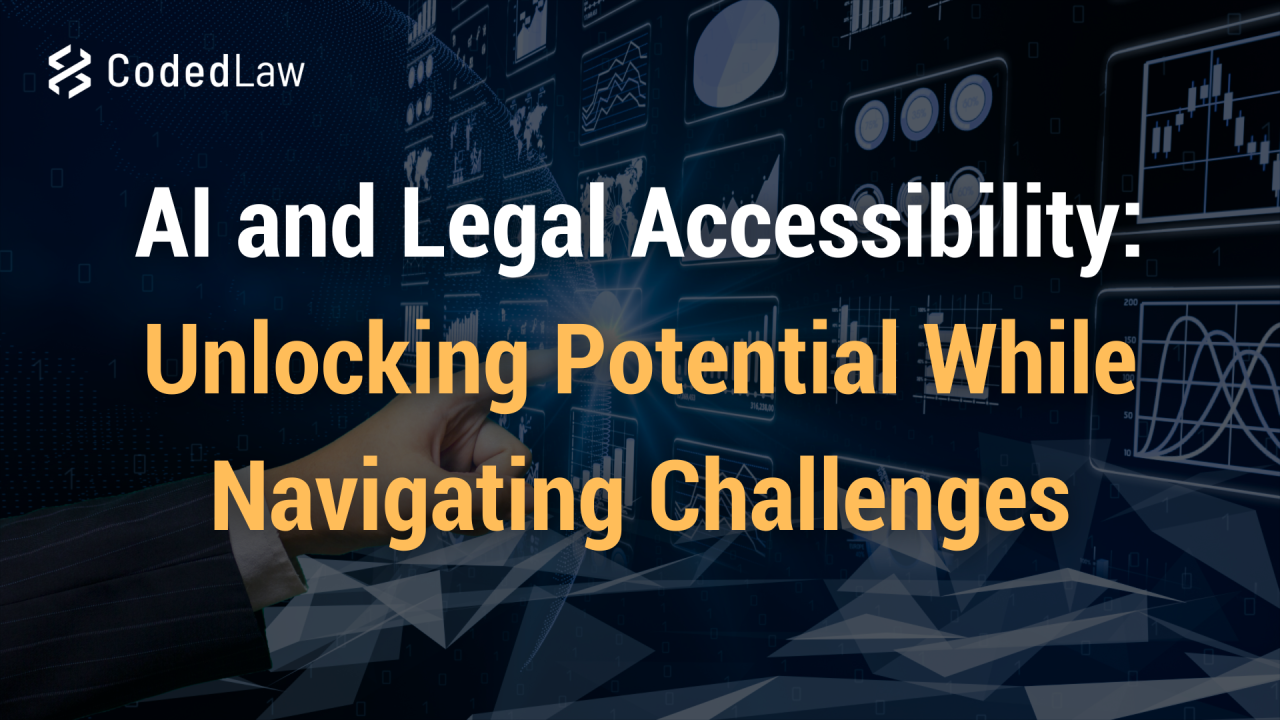 AI and Legal Accessibility: Unlocking Potential While Navigating Challenges AI and Legal Accessibility: Unlocking Potential While Navigating Challenges