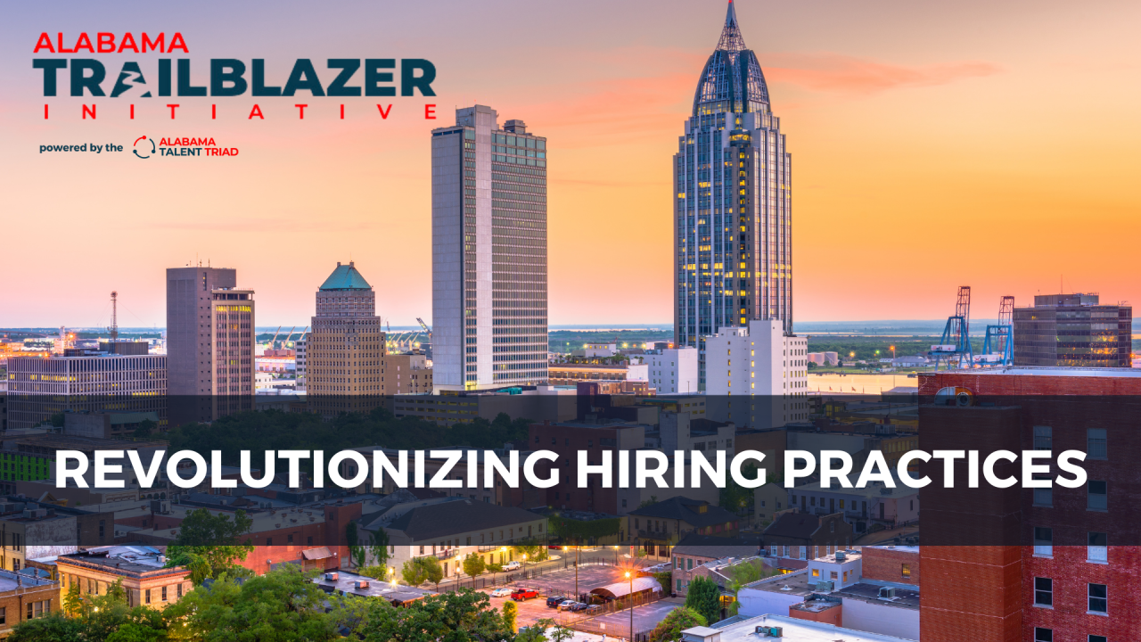 Revolutionizing Hiring Practices: The Alabama Trailblazer Initiative Revolutionizing Hiring Practices: The Alabama Trailblazer Initiative