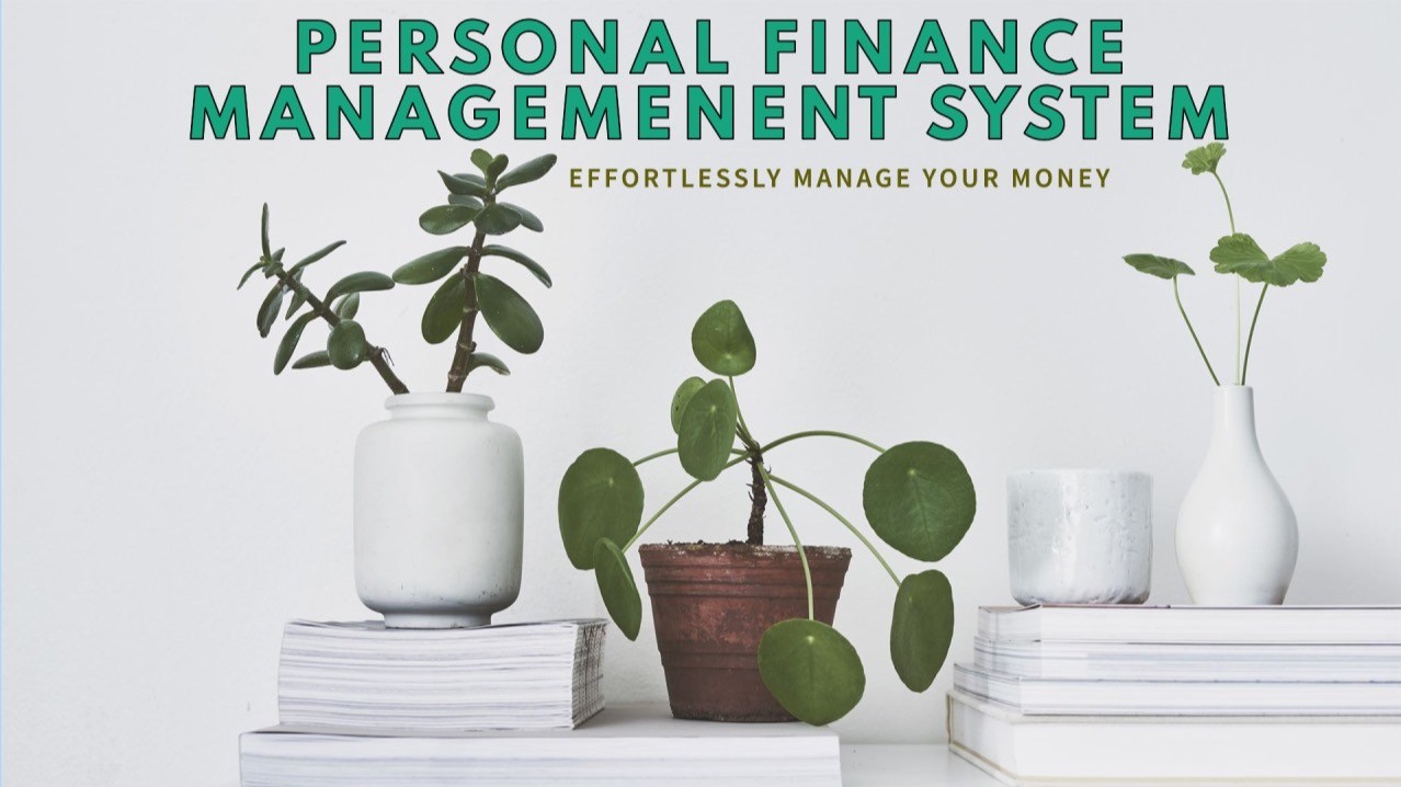 PERSONAL FINANCE MANAGEMENT SYSTEM PERSONAL FINANCE MANAGEMENT SYSTEM
