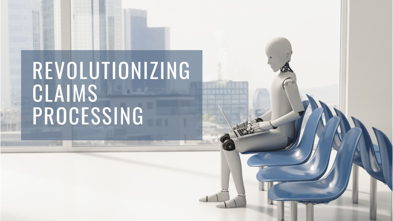 Revolutionizing Claims Processing: The AI Advantage Revolutionizing Claims Processing: The AI Advantage