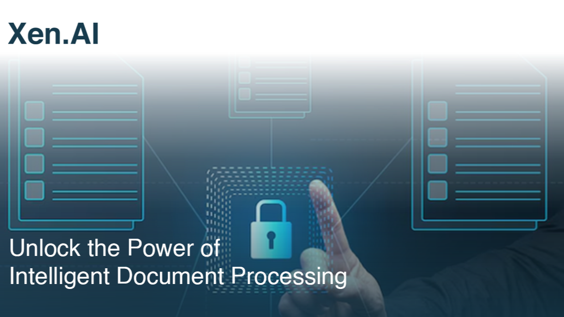 Unlock the Power of Intelligent Document Processing with Xen.AI Unlock the Power of Intelligent Document Processing with Xen.AI