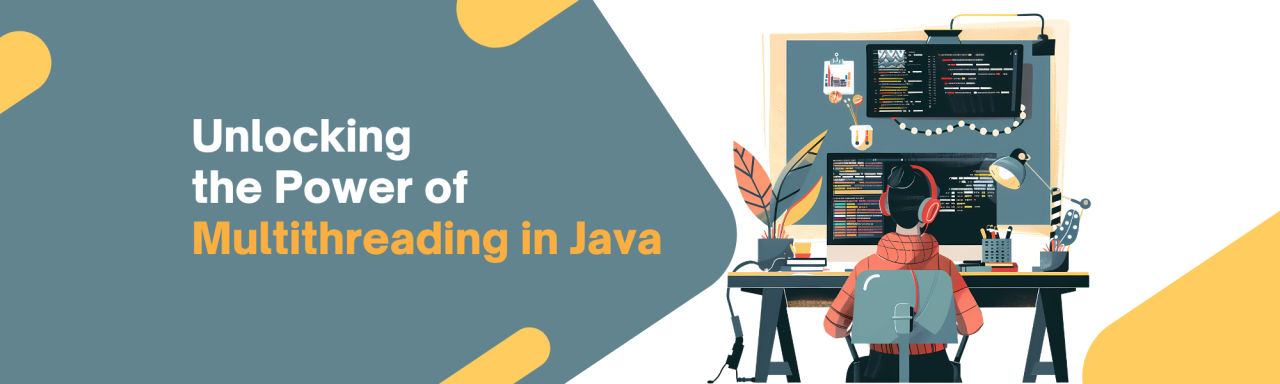 Unlocking the Power of Multithreading in Java Unlocking the Power of Multithreading in Java