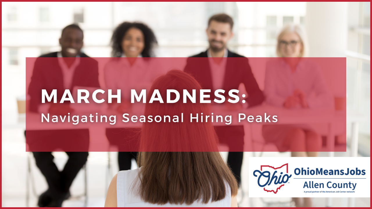 March Madness: Navigating Seasonal Hiring Peaks March Madness: Navigating Seasonal Hiring Peaks