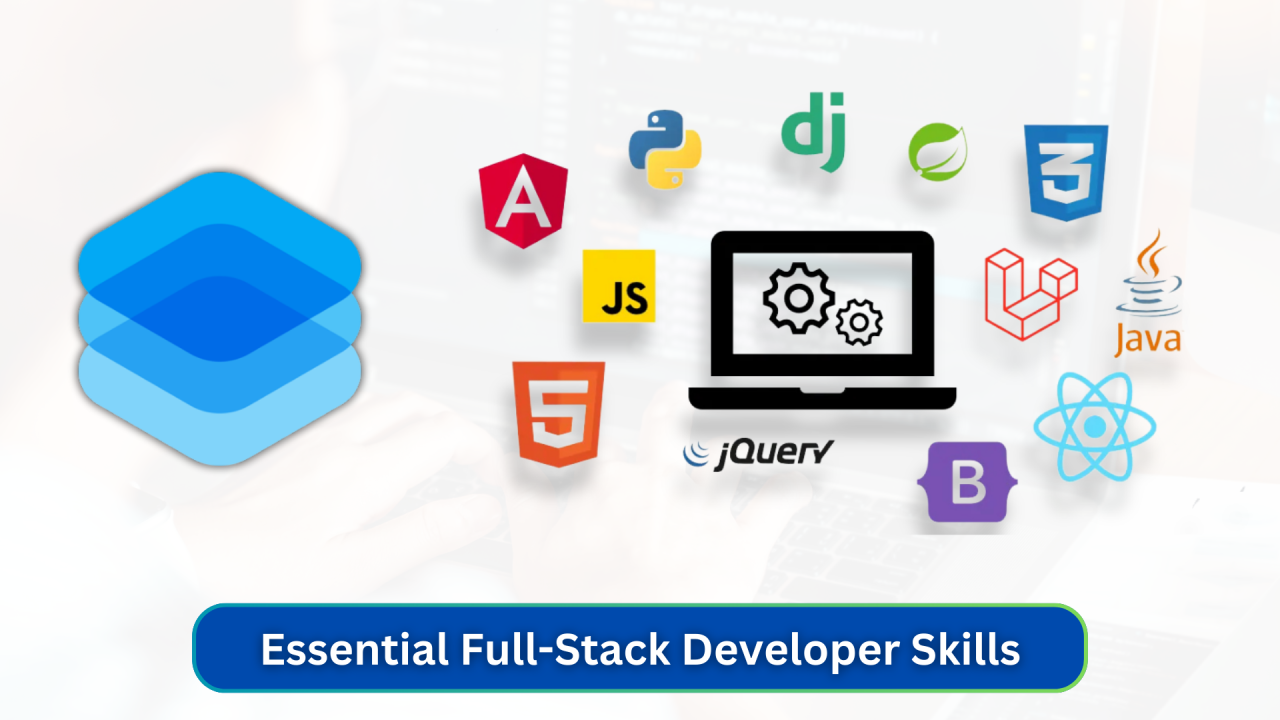 Essential Skills for Full-Stack Developers Essential Skills for Full-Stack Developers