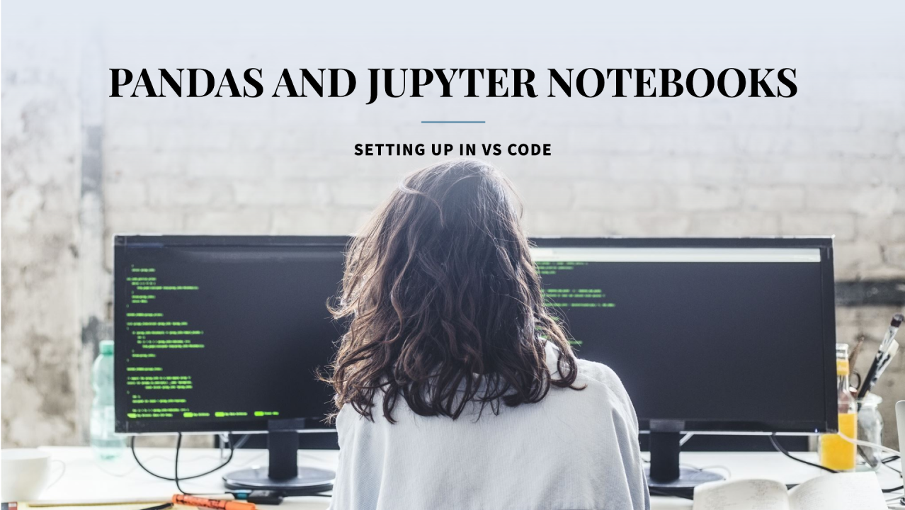 Installing Pandas and Setting Up Jupyter Notebooks in VS Code Installing Pandas and Setting Up Jupyter Notebooks in VS Code