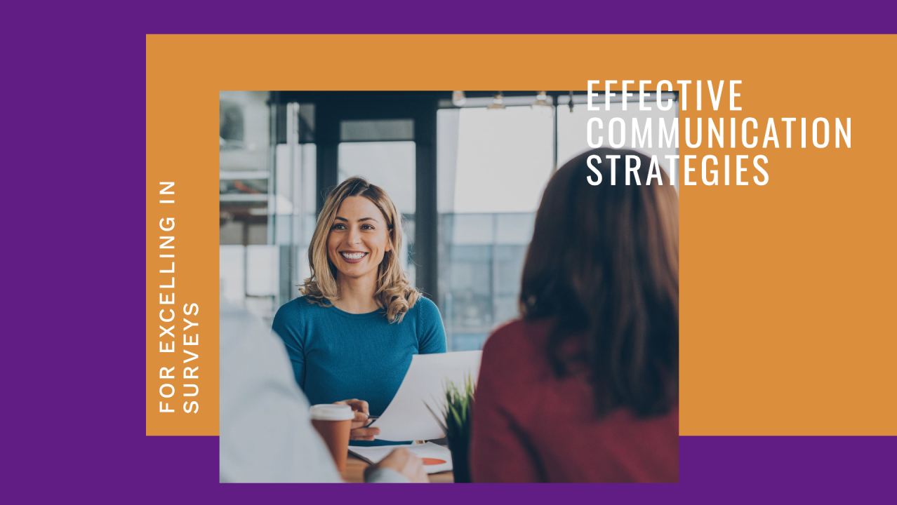 Excelling Through Effective Communication Strategies for Survey Success Excelling Through Effective Communication Strategies for Survey Success