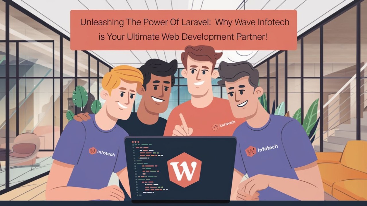 Unleashing the Power of Laravel: Why Wave Infotech is Your Ultimate Web ... Unleashing the Power of Laravel: Why Wave Infotech is Your Ultimate Web ...