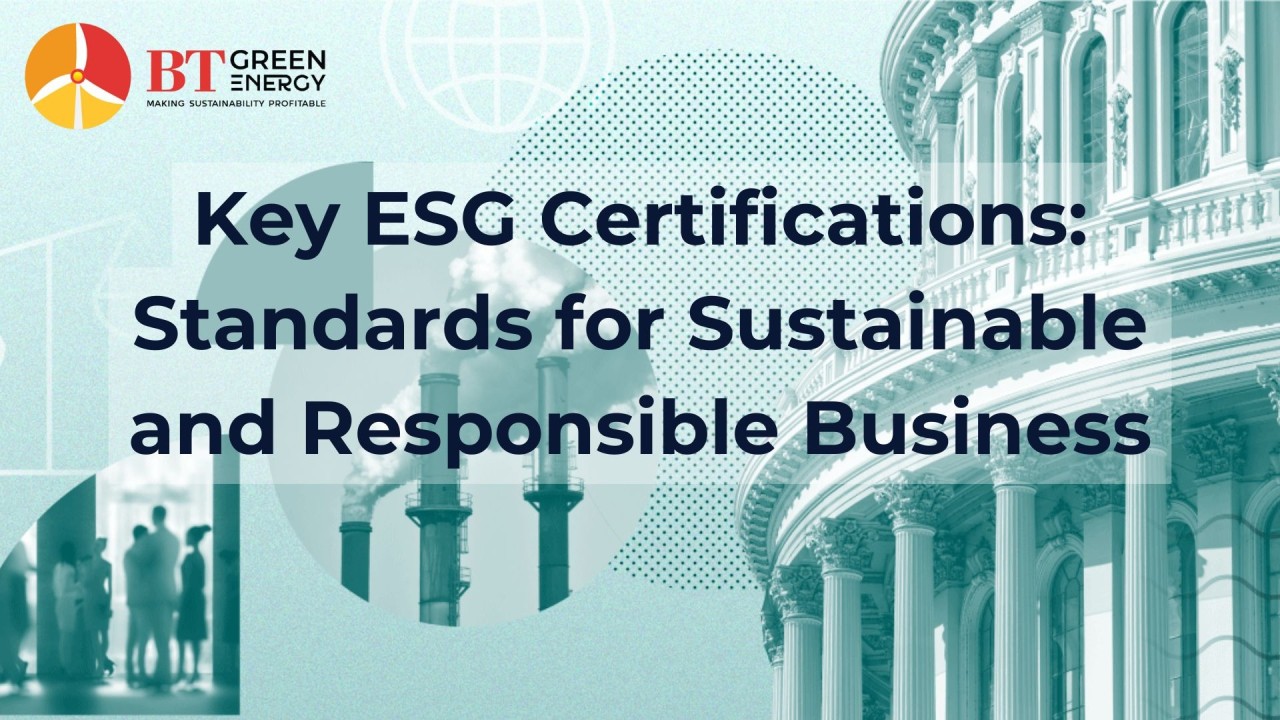 Key ESG Certifications: Standards for Sustainable and Responsible Business Key ESG Certifications: Standards for Sustainable and Responsible Business
