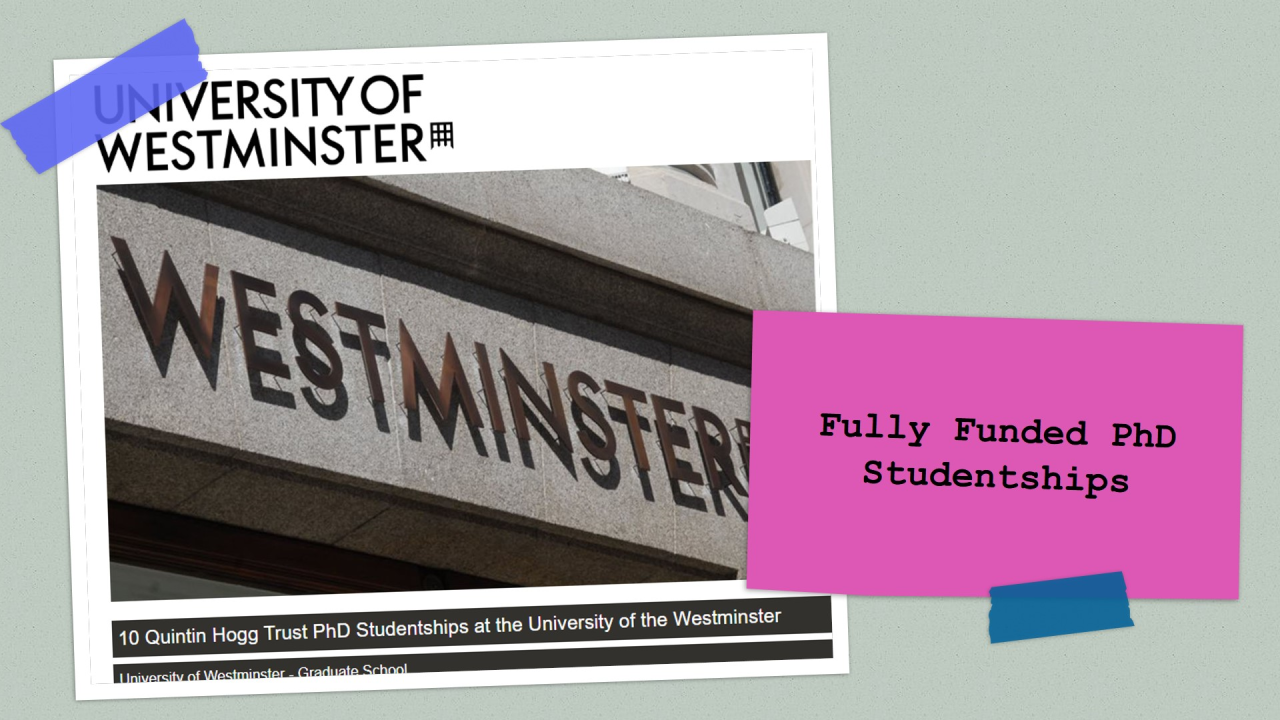 Fully Funded PhD Studentships at University of Westminster Apply Now Fully Funded PhD Studentships at University of Westminster Apply Now