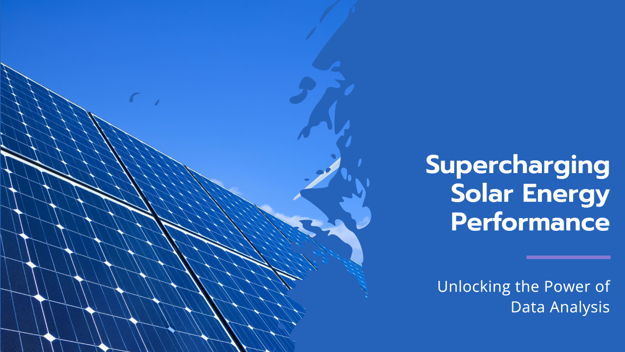 How Data Analysis Supercharges Solar Energy Performance How Data Analysis Supercharges Solar Energy Performance