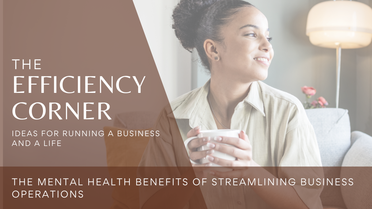 The Mental Health Benefits of Streamlining Business Operations The Mental Health Benefits of Streamlining Business Operations