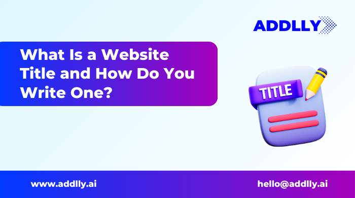 What Is a Website Title and How Do You Write One? What Is a Website Title and How Do You Write One?