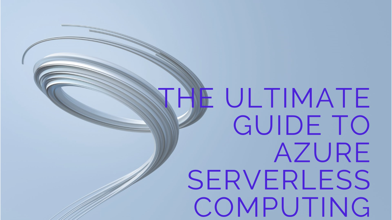 Azure Serverless Computing: A Comprehensive Guide Azure Serverless Computing: A Comprehensive Guide