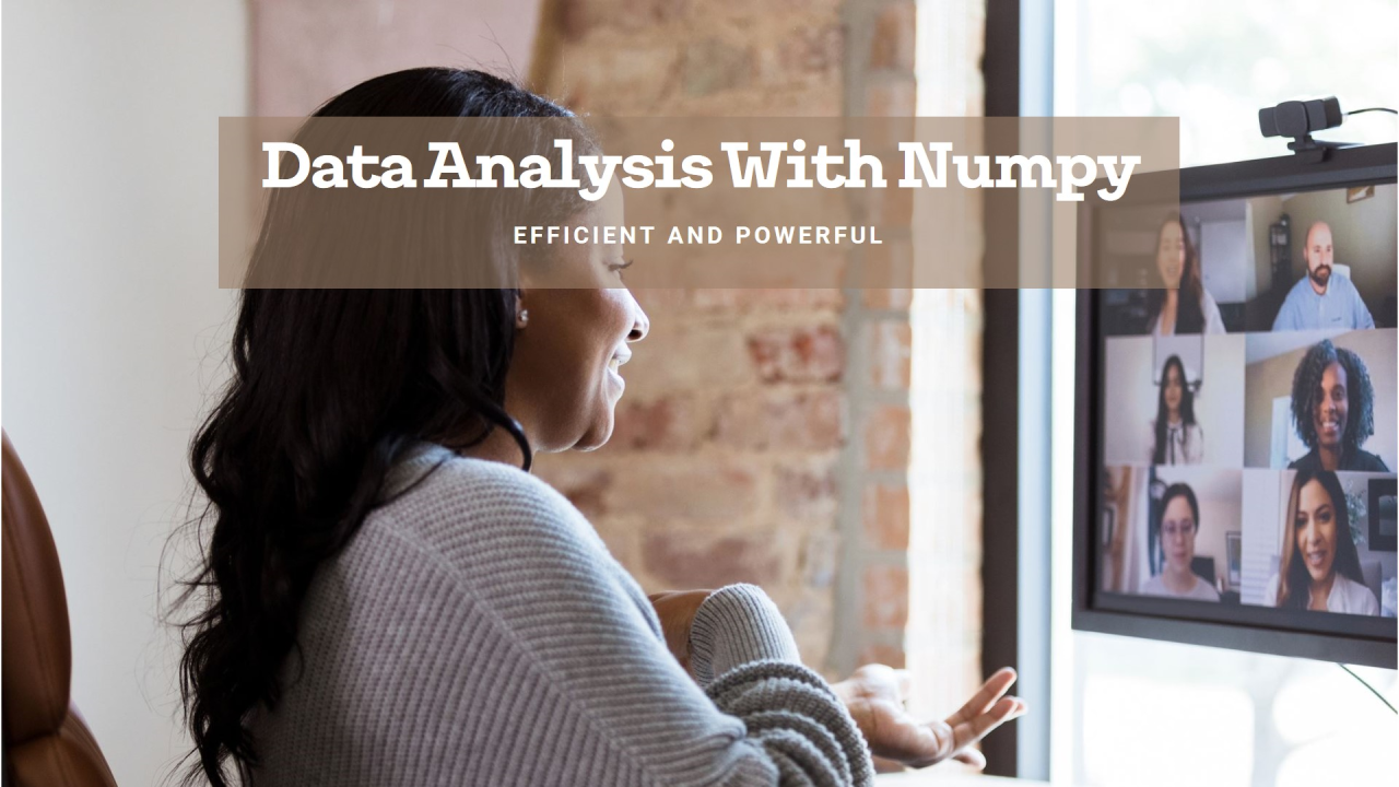 NumPy: Transforming Data Analysis and Driving Business Insights NumPy: Transforming Data Analysis and Driving Business Insights