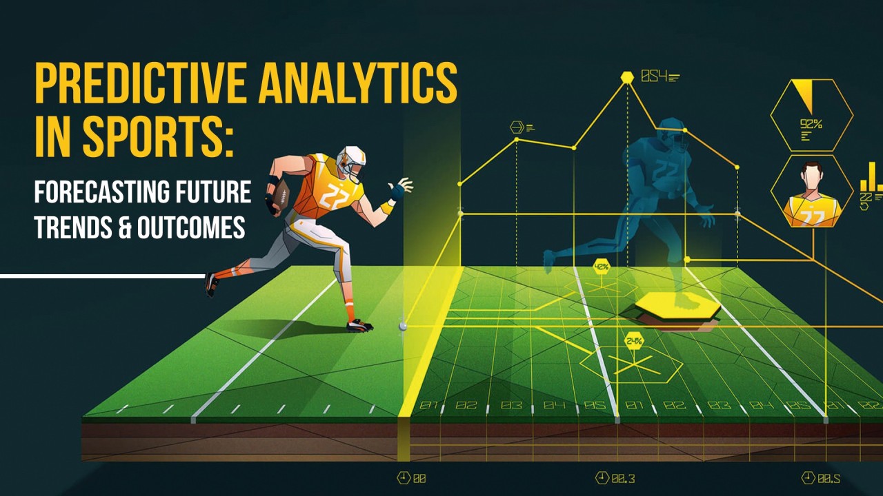 Predictive Analytics in Sports: Forecasting Future Trends and Outcomes Predictive Analytics in Sports: Forecasting Future Trends and Outcomes