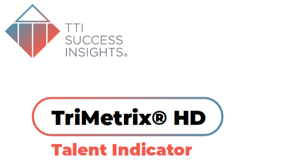 The TriMetrix HD Talent Indicator Assessment Enables 'Character' to be ... The TriMetrix HD Talent Indicator Assessment Enables 'Character' to be ...