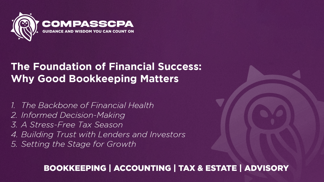 The Foundation of Financial Success: Why Good Bookkeeping Matters The Foundation of Financial Success: Why Good Bookkeeping Matters