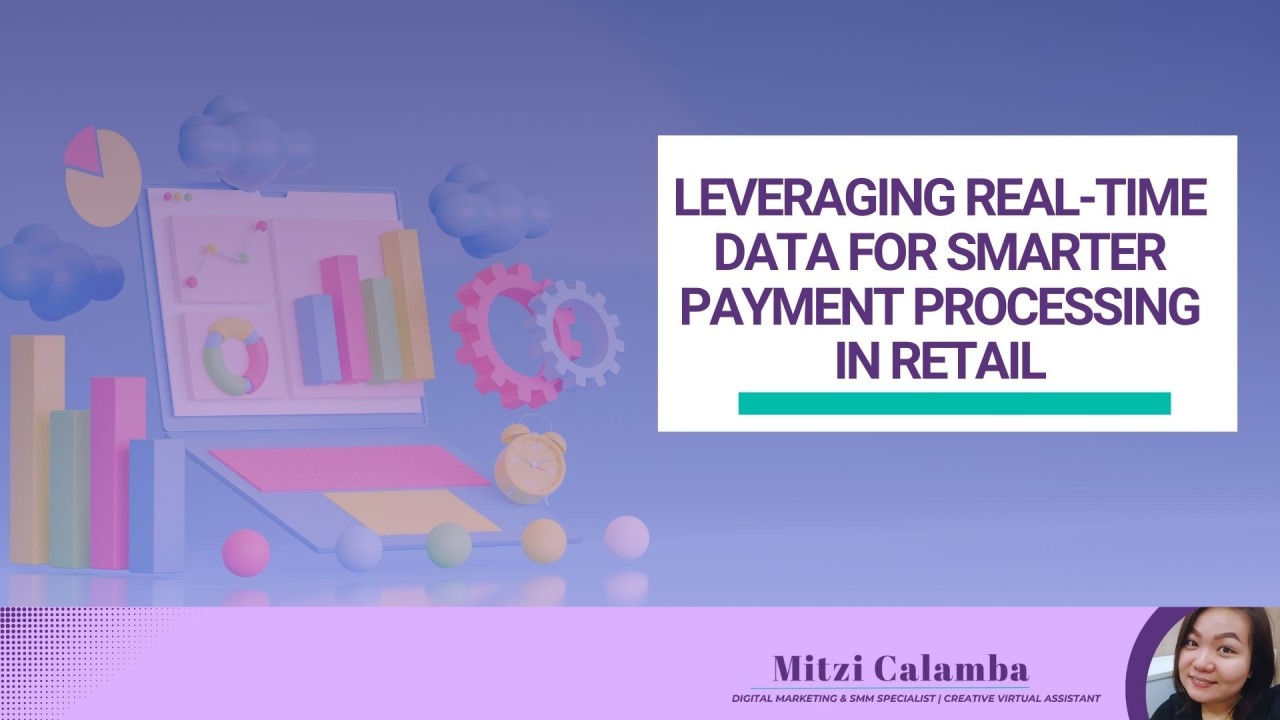 Leveraging Real-Time Data for Smarter Payment Processing in Retail Leveraging Real-Time Data for Smarter Payment Processing in Retail
