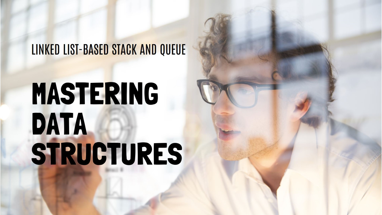 Mastering Data Structures in JavaScript: Linked List-Based Stack and Queue Mastering Data Structures in JavaScript: Linked List-Based Stack and Queue